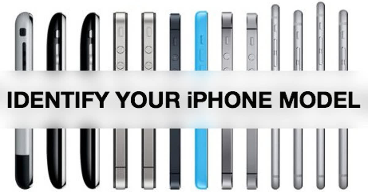 Which IPhone Do I Have How To Identify IPhone Model Which IPhone Do I Have How To Identify IPhone Model